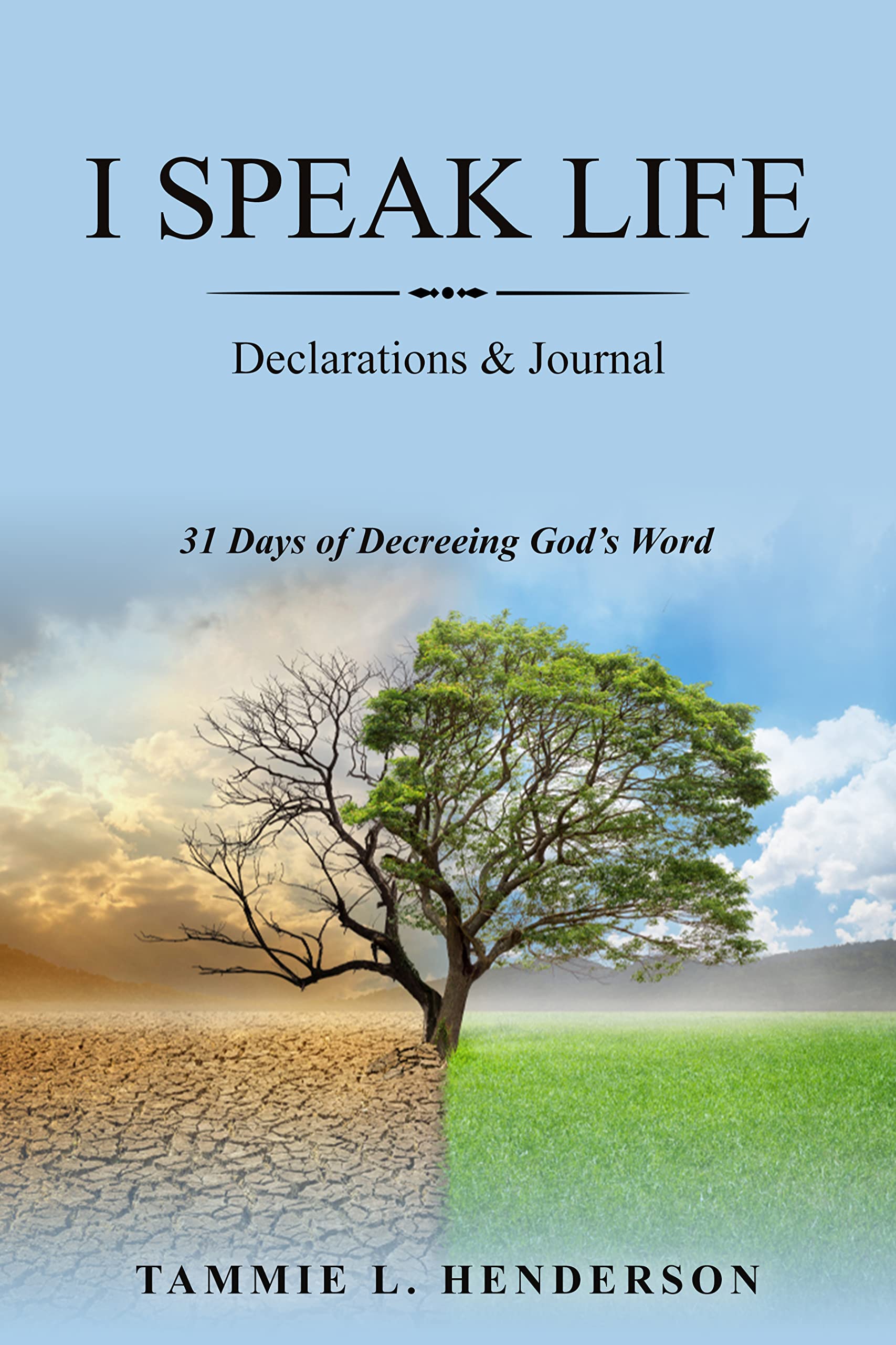 I Speak Life : 31 Days of Decreeing God's Word by Tammie Henderson ...
