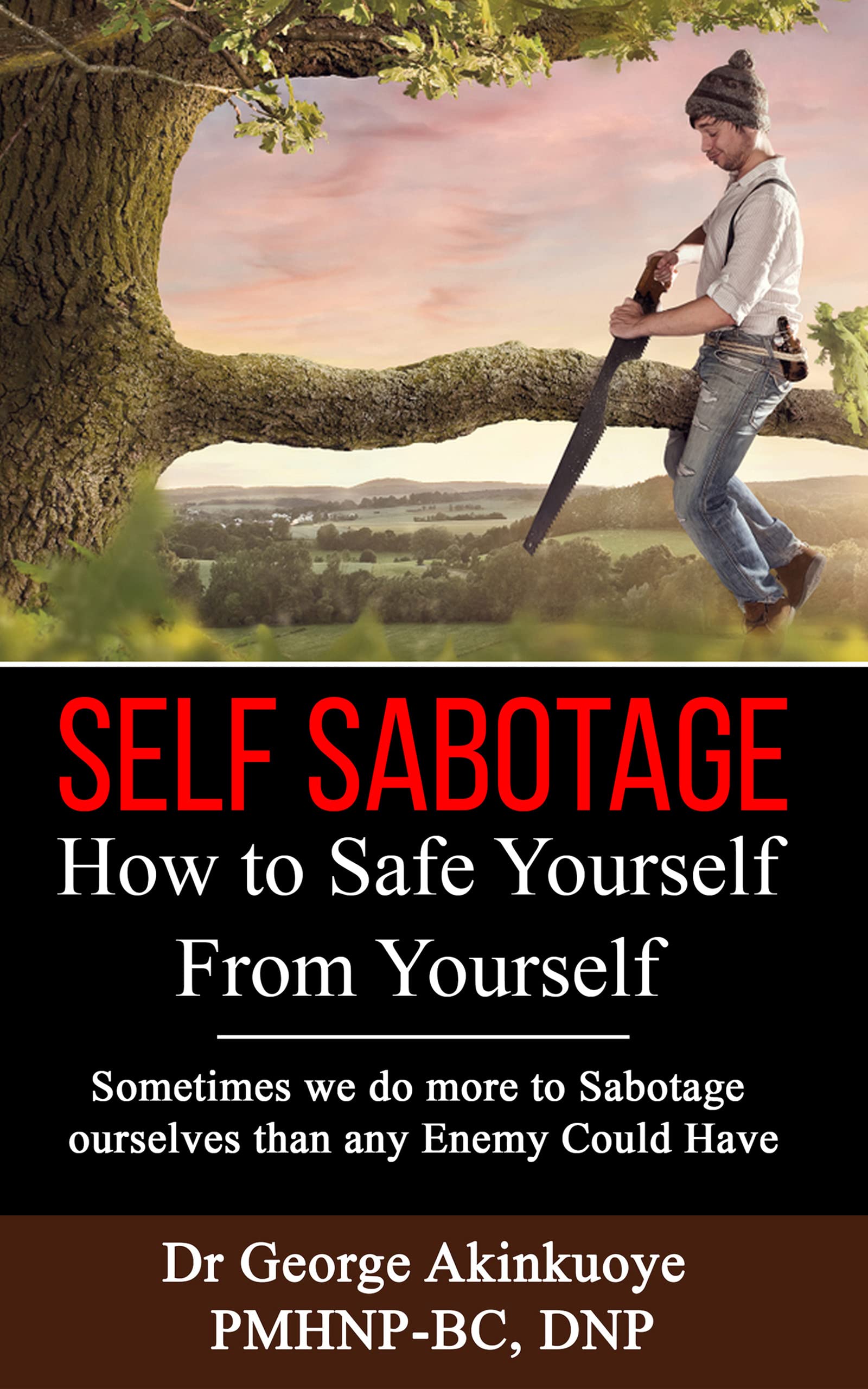 SELF SABOTAGE: How To Safe Yourself From Yourself by Dr. George ...