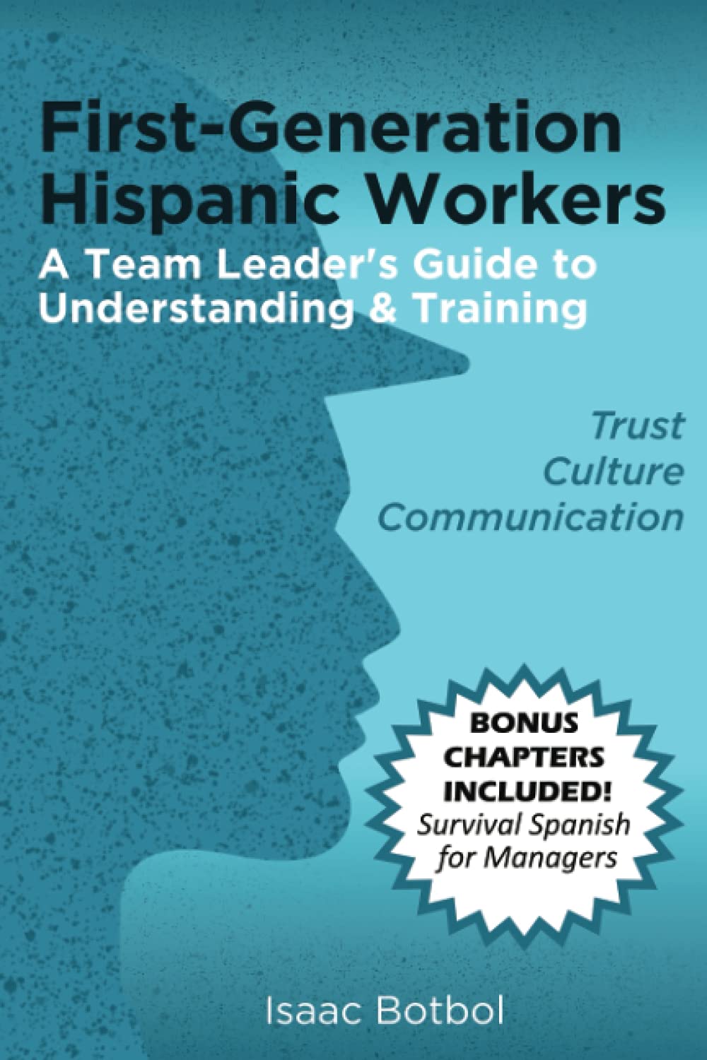 First-Generation Hispanic Workers: A Team Leader's Guide to ...