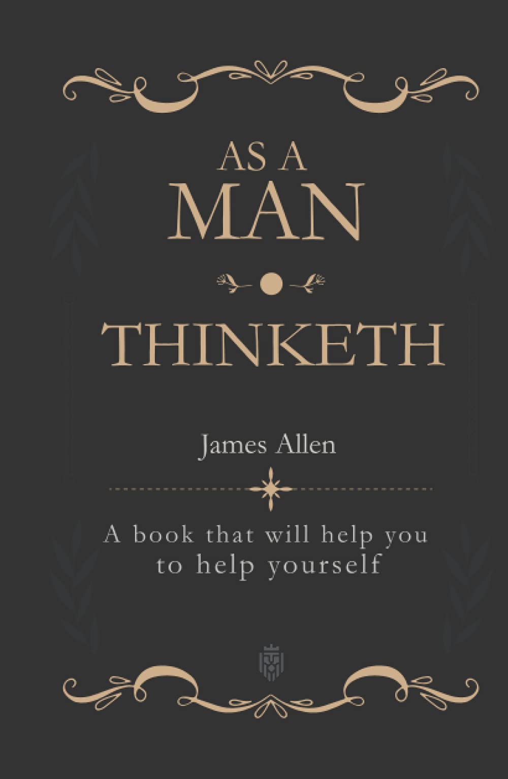 As a Man Thinketh: A book that will help you to help yourself by James ...