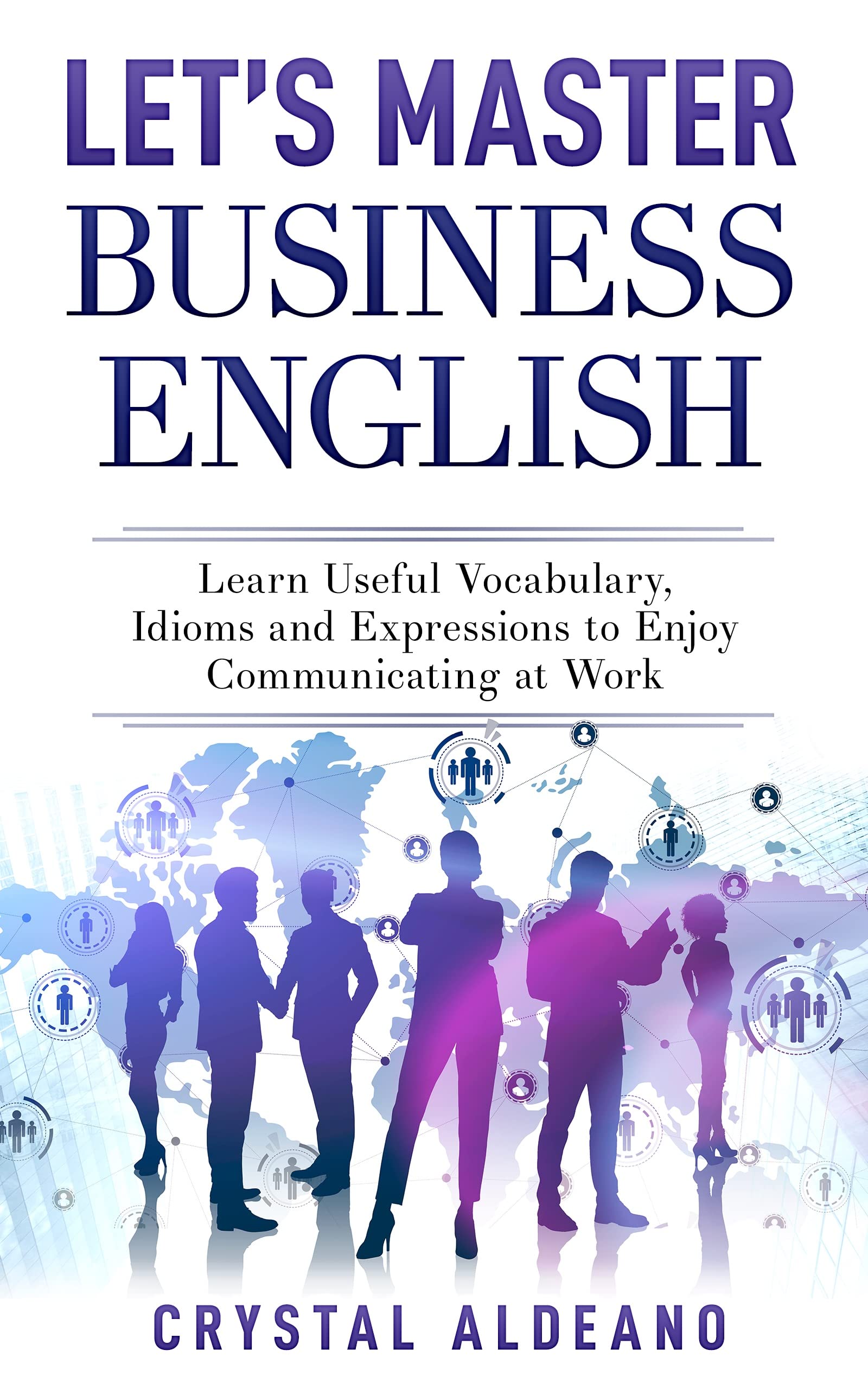 Let's Master Business English: Learn Useful Vocabulary, Idioms and ...