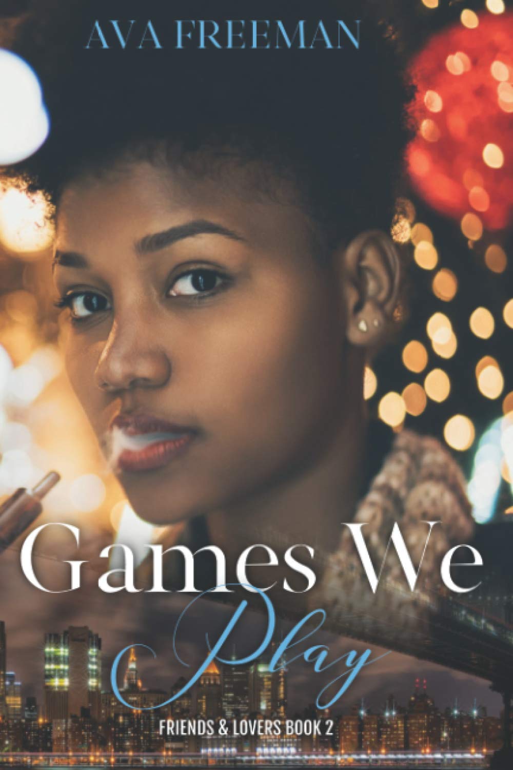 Games We Play (Friends & Lovers Book 2) by Ava Freeman | Goodreads