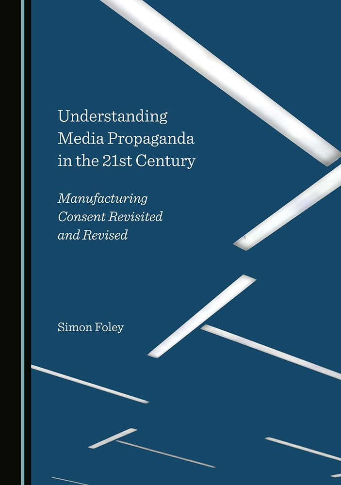Understanding Media Propaganda in the 21st Century: Manufacturing ...