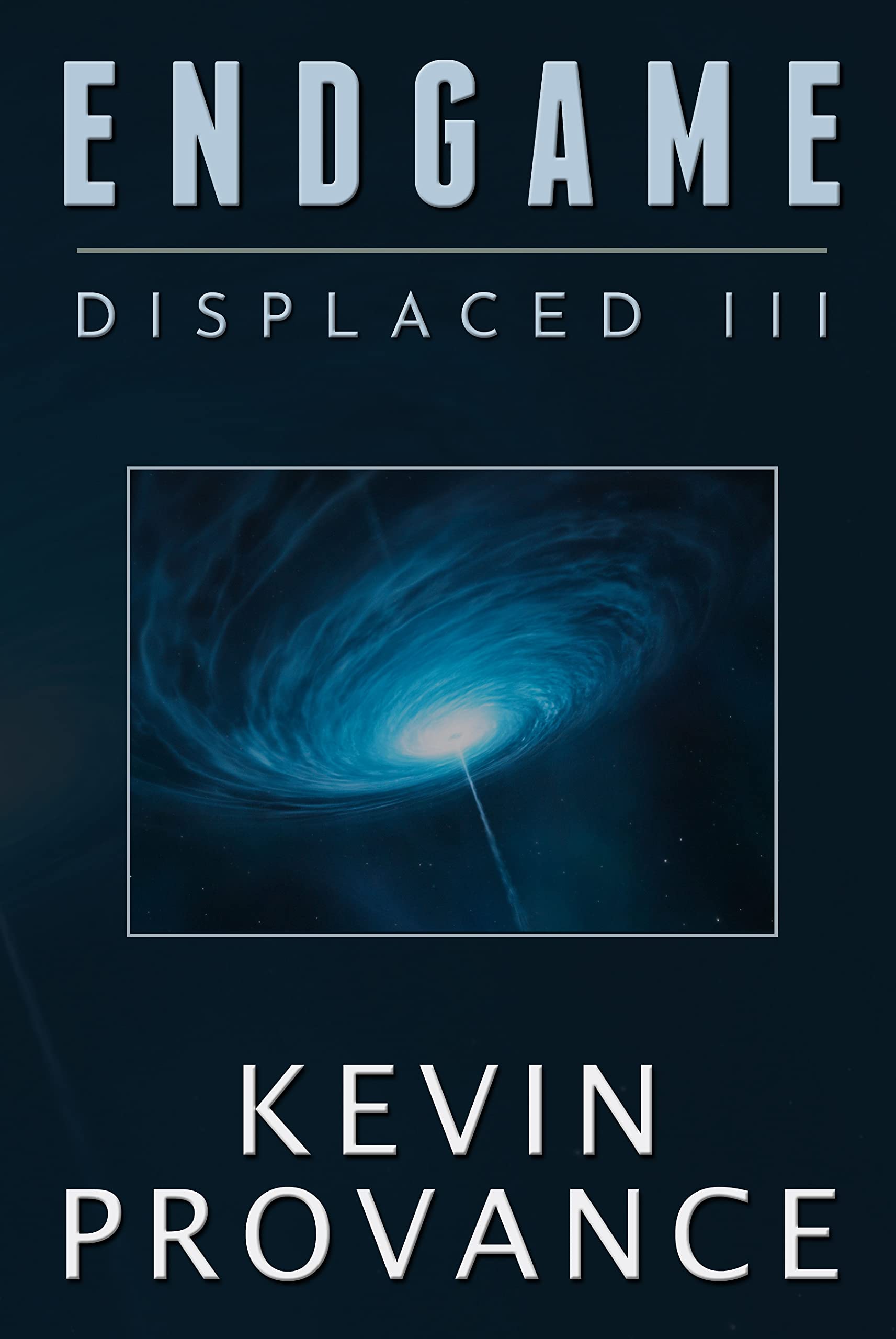 Endgame: Displaced Book Three by Kevin Provance | Goodreads