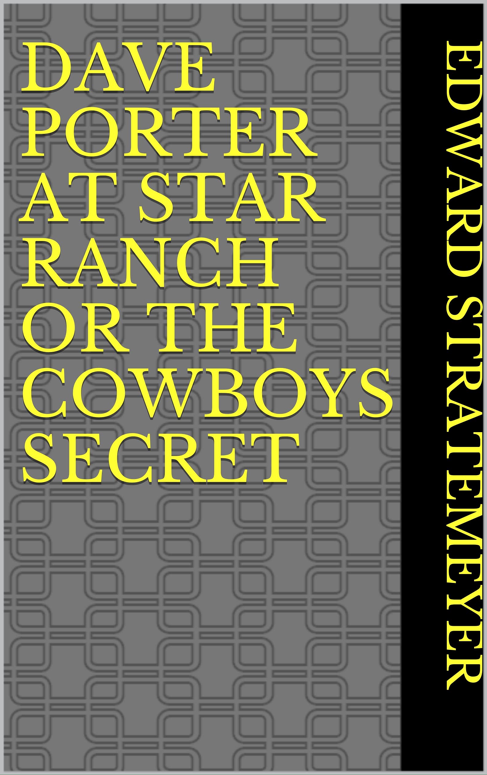 Dave Porter at Star Ranch Or The Cowboys Secret by Edward Stratemeyer ...