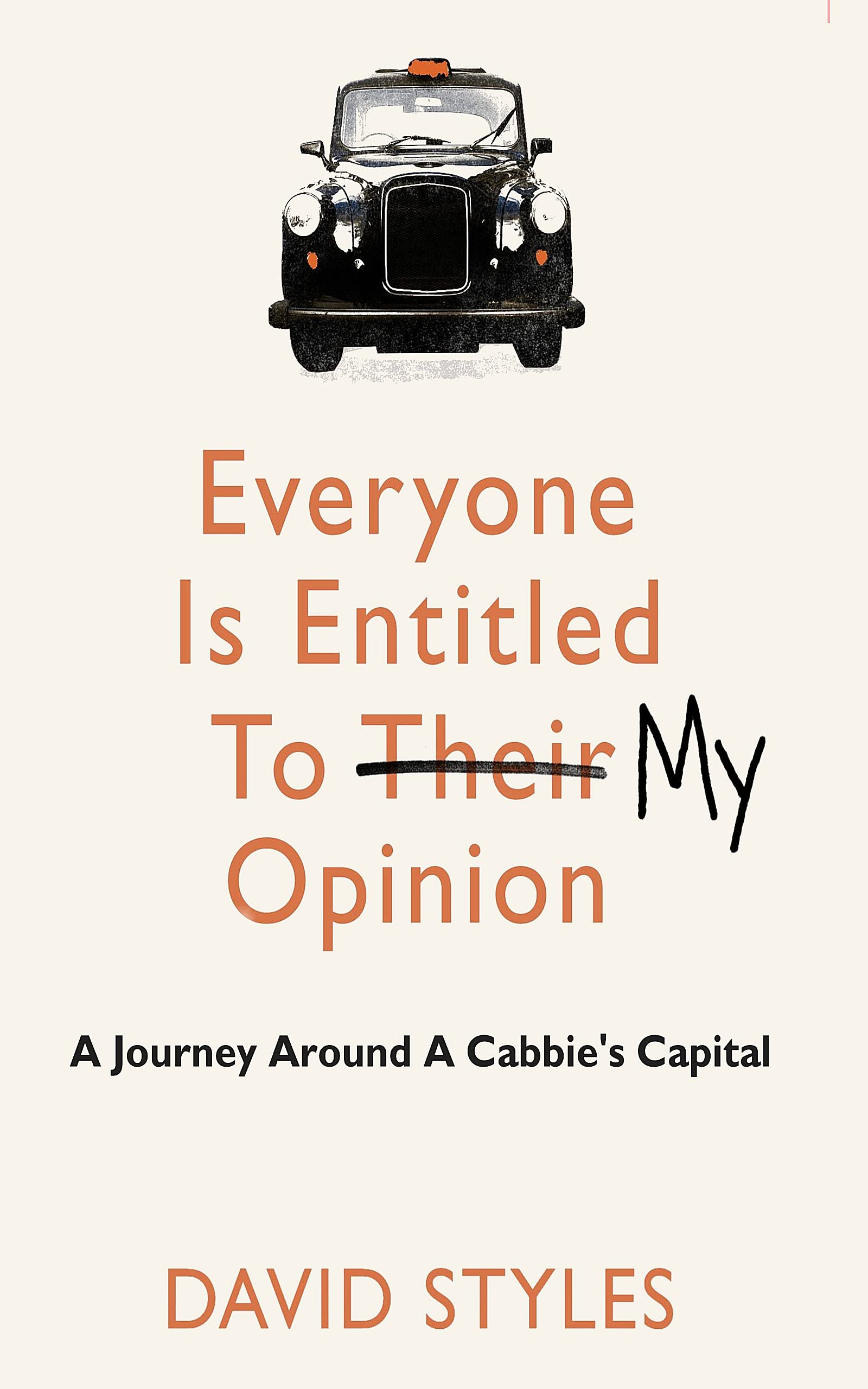 Everyone is Entitled to My Opinion: A Journey Around A Cabbie's Capital ...