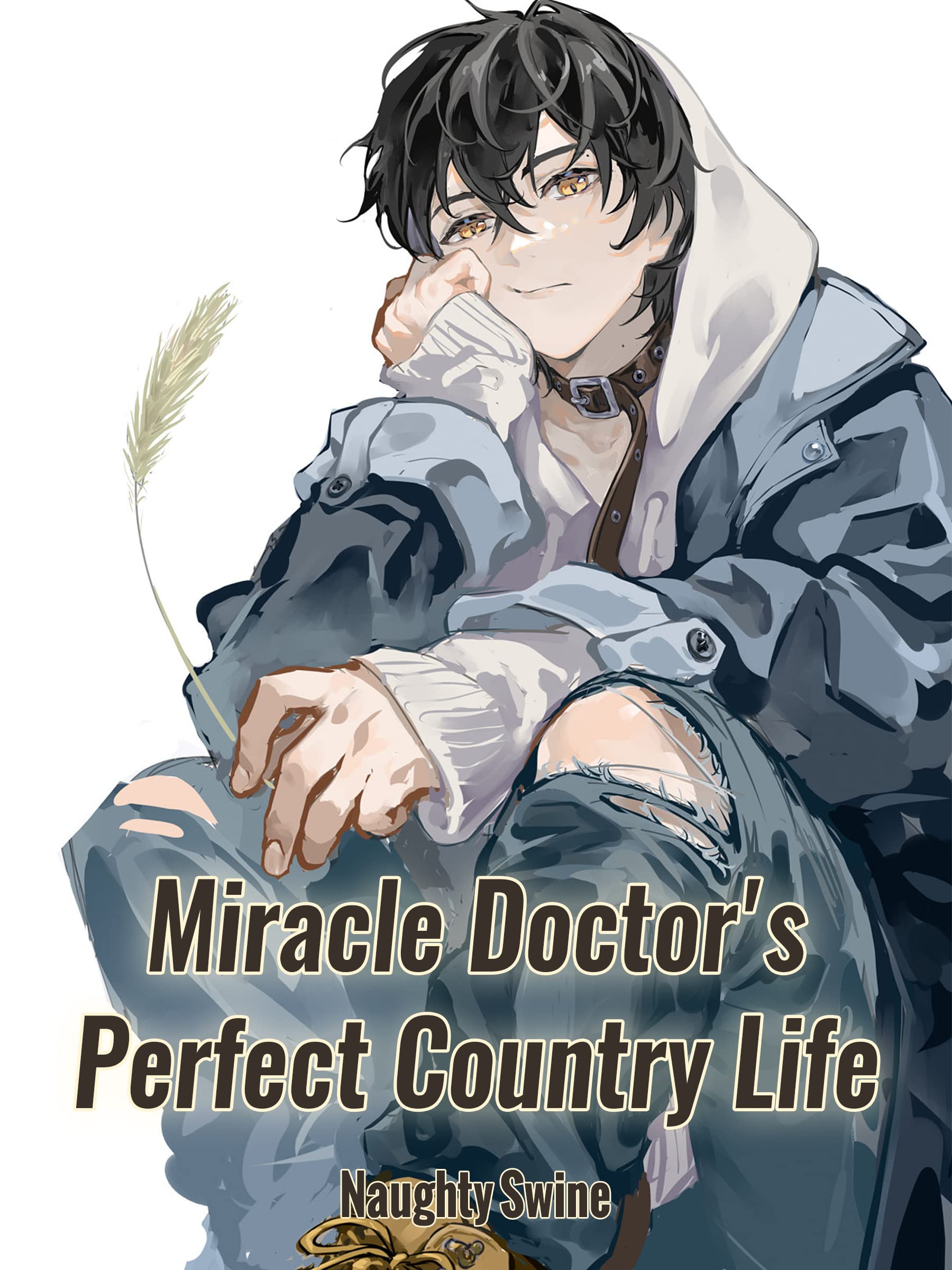 Miracle Doctor's Perfect Country Life: College Harem Urban Healer Book ...