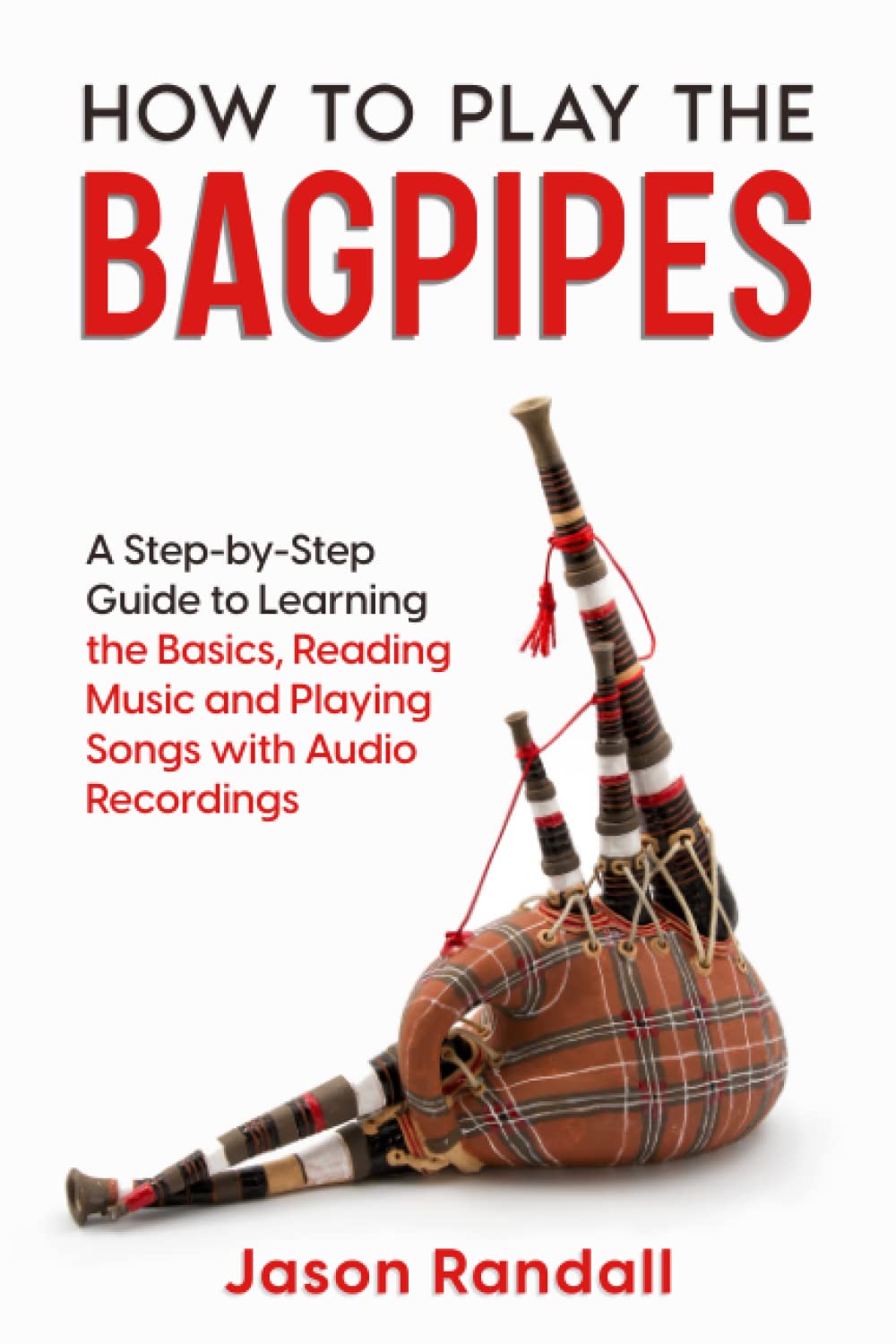 How to Play the Bagpipes: A Step-by-Step Guide to Learning the Basics ...
