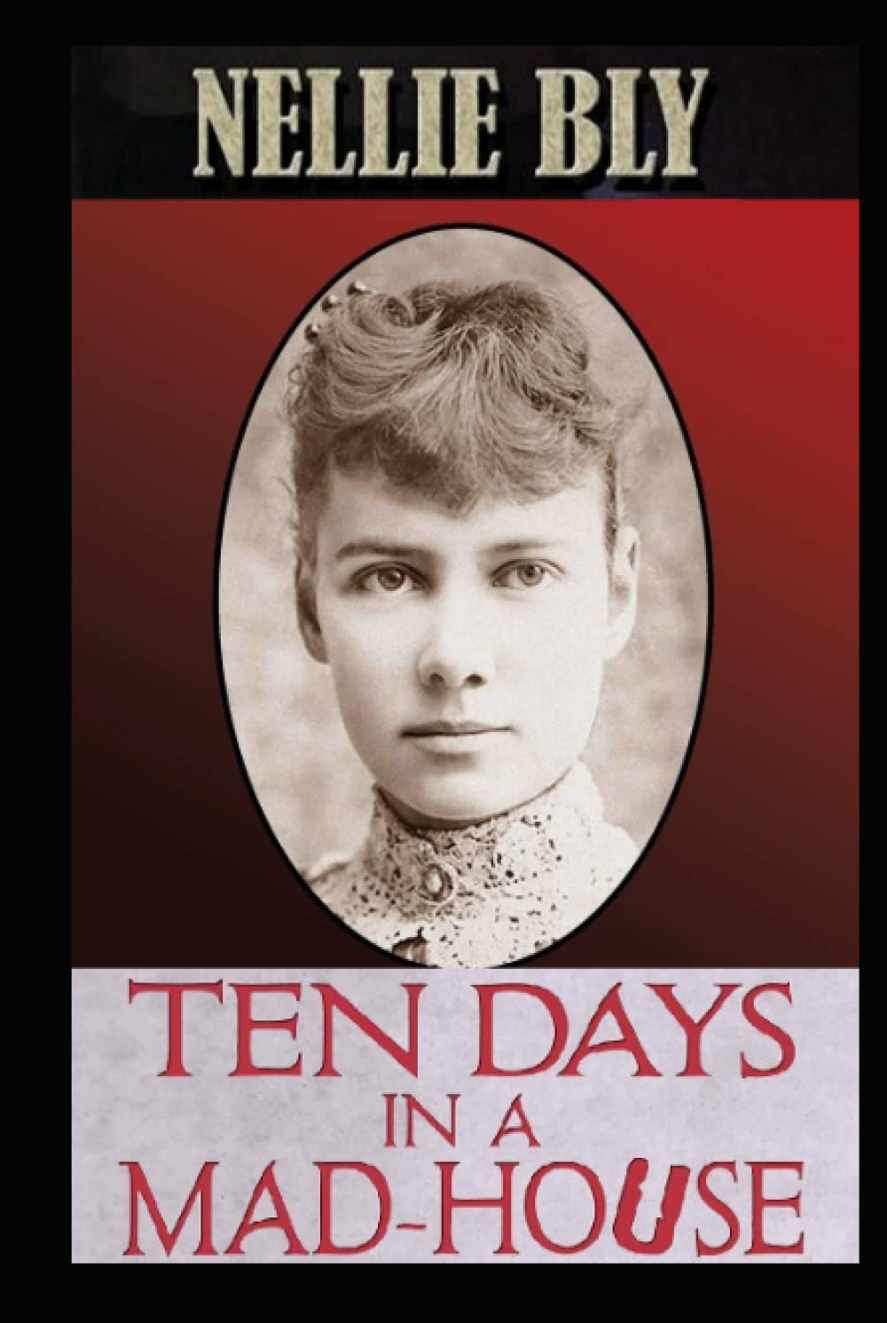 Ten Days in a Mad-House : illustrated by Nellie Bly | Goodreads