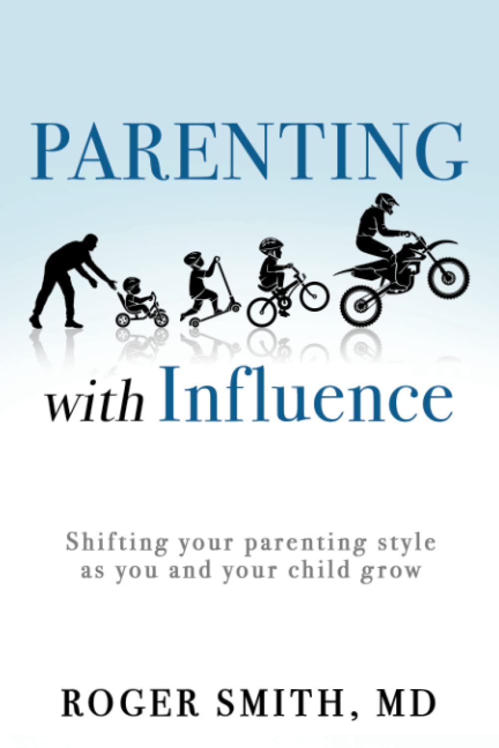 Parenting with Influence: Shifting your parenting style as you and your ...