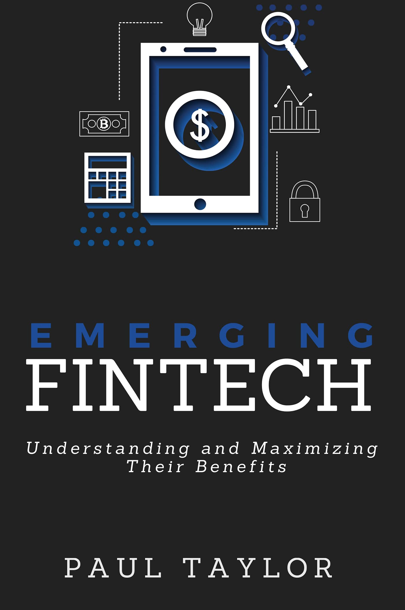 Emerging FinTech: Understanding and Maximizing Their Benefits by Paul ...