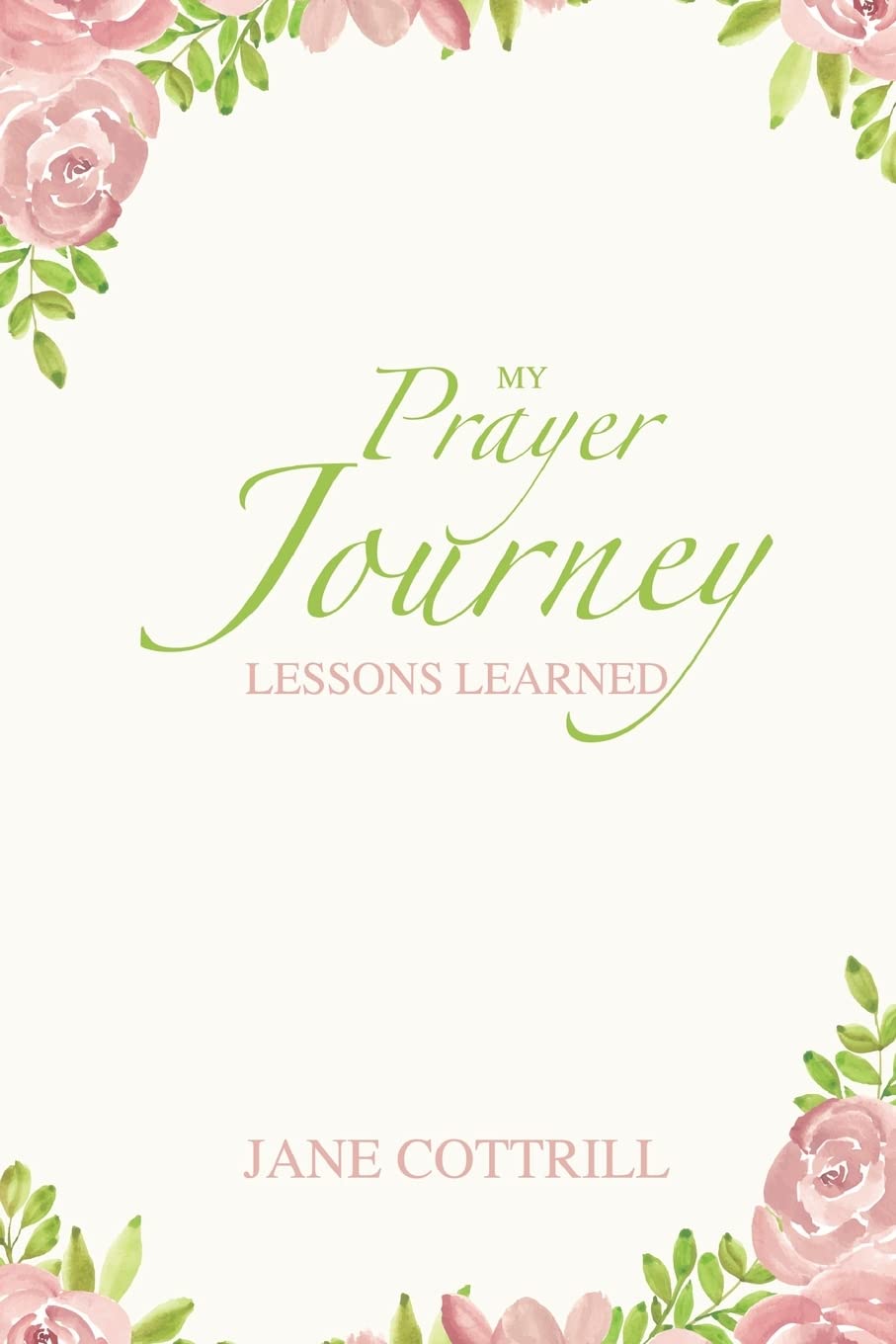My Prayer Journey, Lessons Learned by Jane Cottrill | Goodreads