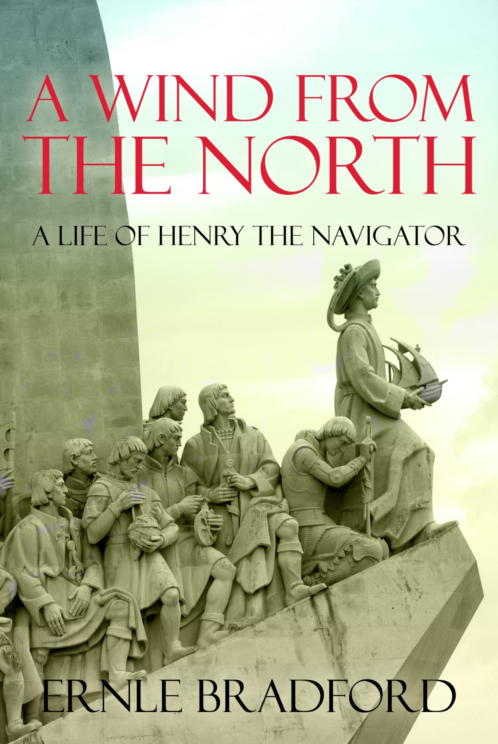 A Wind From the North: The Life of Henry the Navigator by Ernle ...