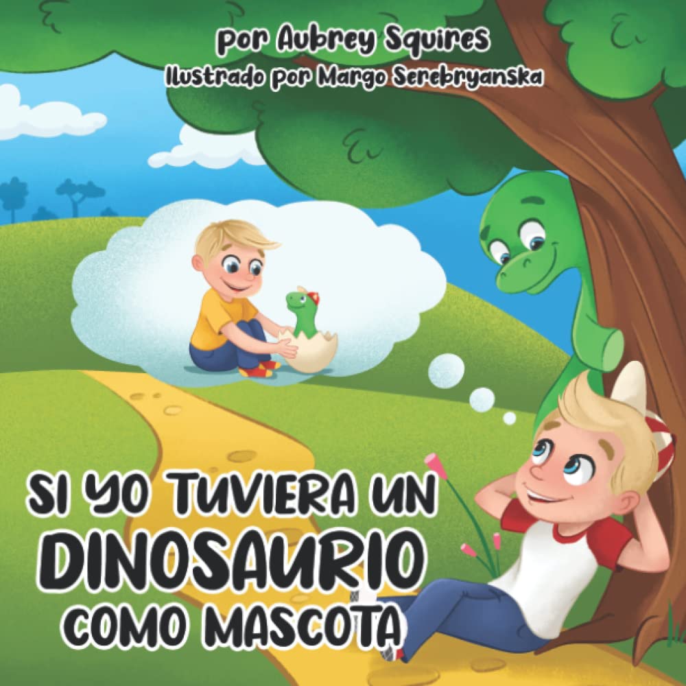 Si Yo Tuviera un Dinosaurio Como Mascota (Si Yo Tuviera Dinosaurio Como ...