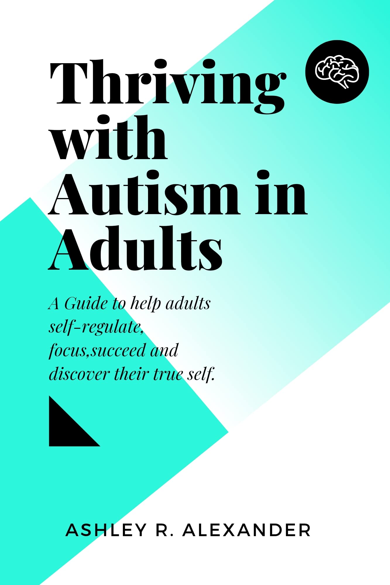 Thriving with Autism in Adults : A Guide to help adults self regulate ...