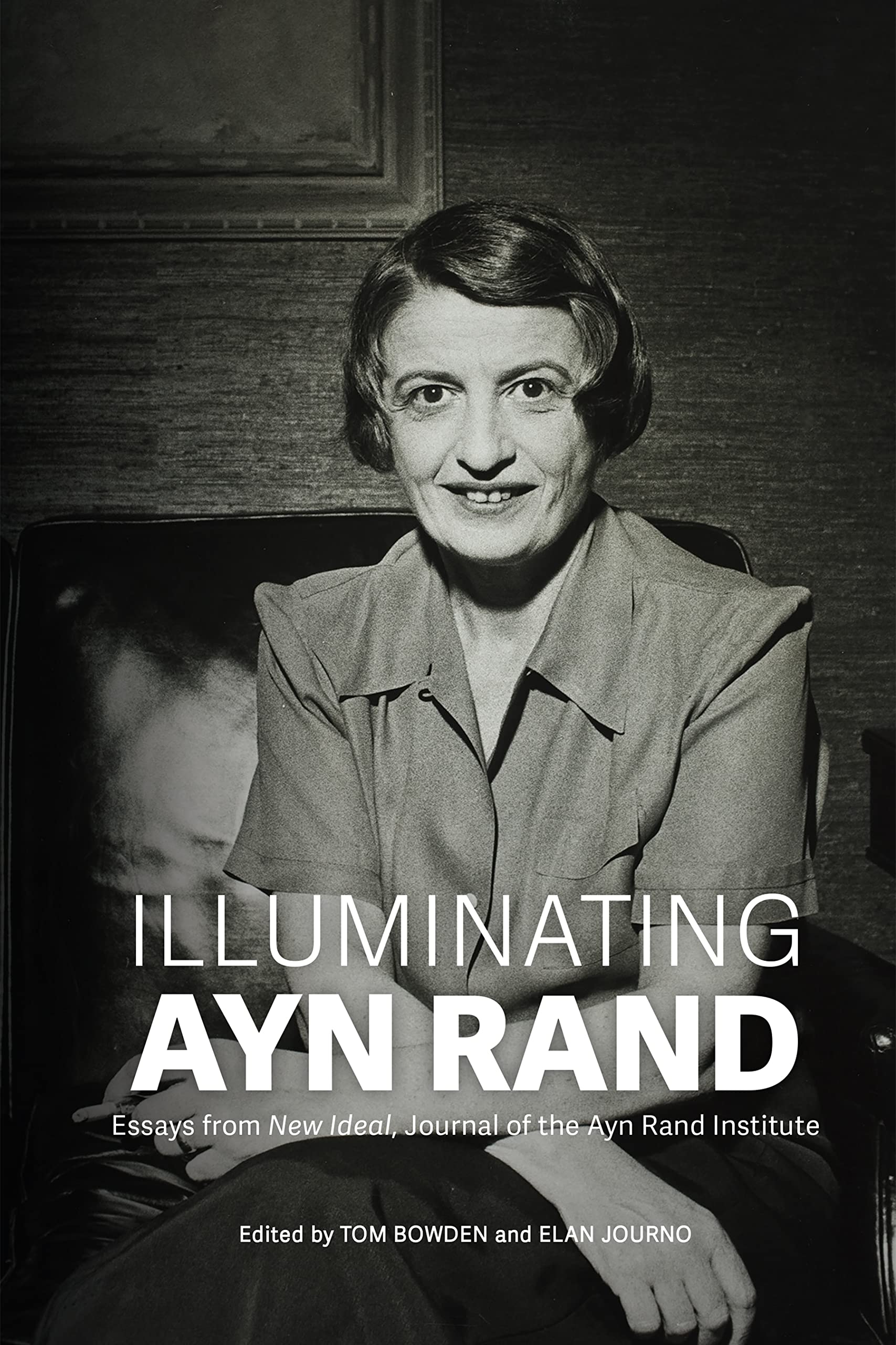 Illuminating Ayn Rand: Essays from New Ideal, Journal of the Ayn Rand ...