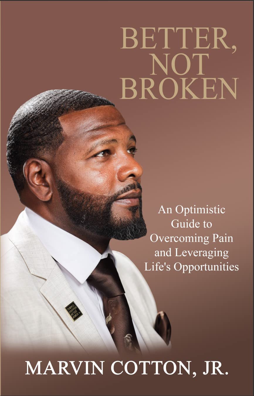 BETTER, NOT BROKEN: AN OPTIMISTIC GUIDE TO OVERCOMING PAIN AND ...