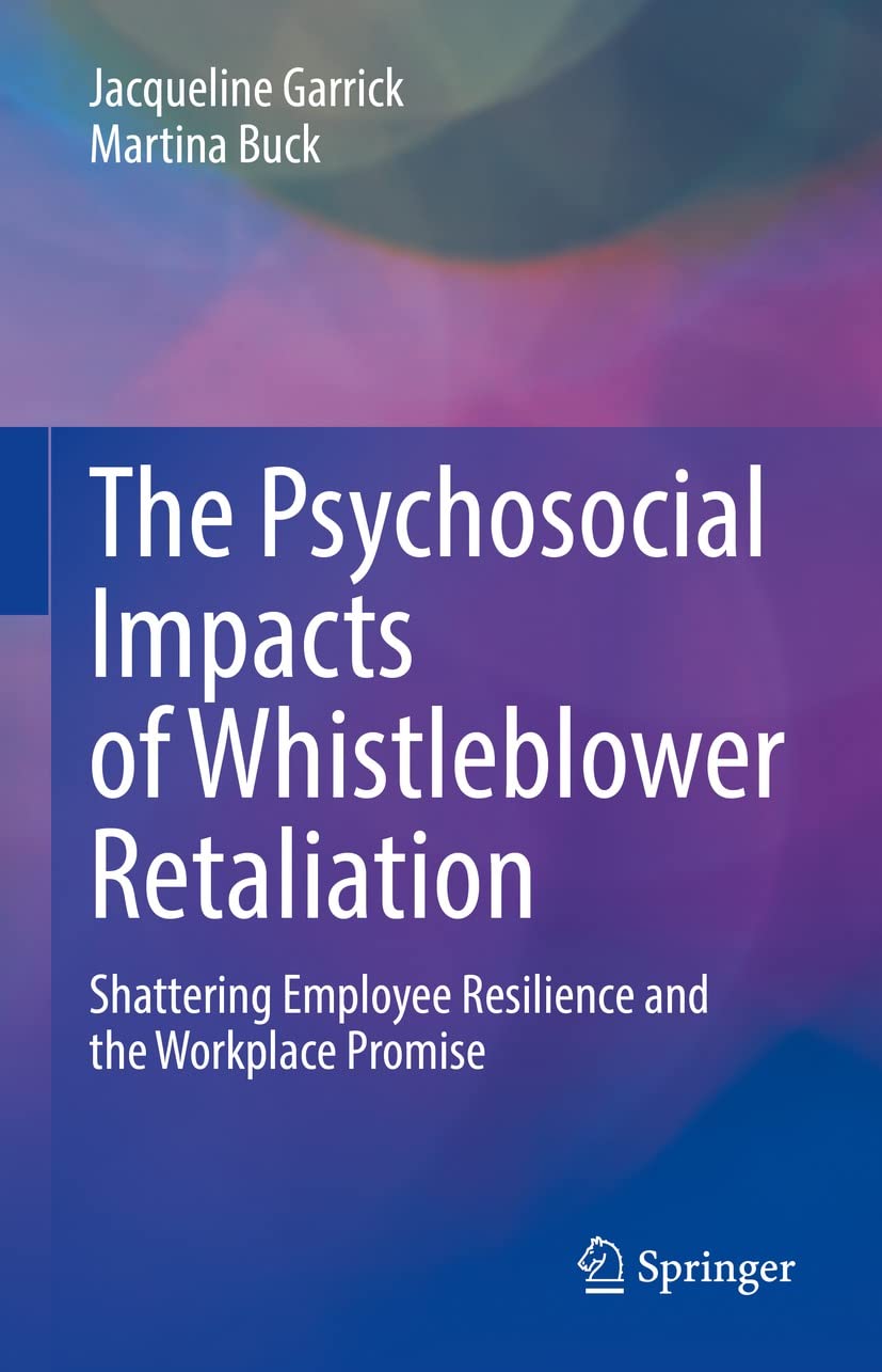 The Psychosocial Impacts of Whistleblower Retaliation: Shattering ...