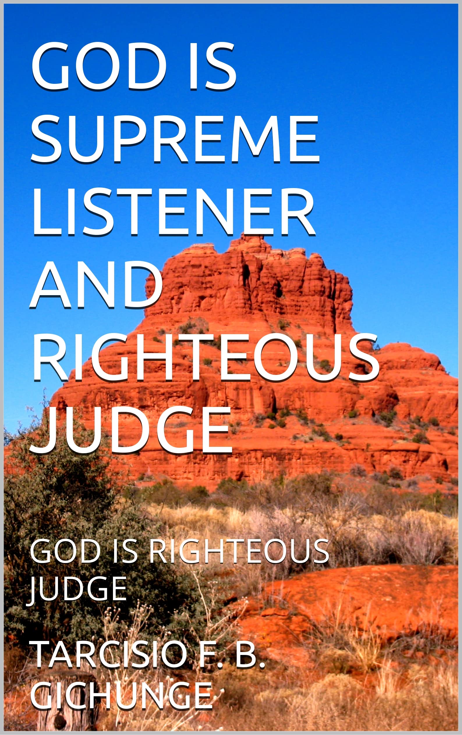 GOD IS SUPREME LISTENER AND RIGHTEOUS JUDGE: GOD IS RIGHTEOUS JUDGE by ...
