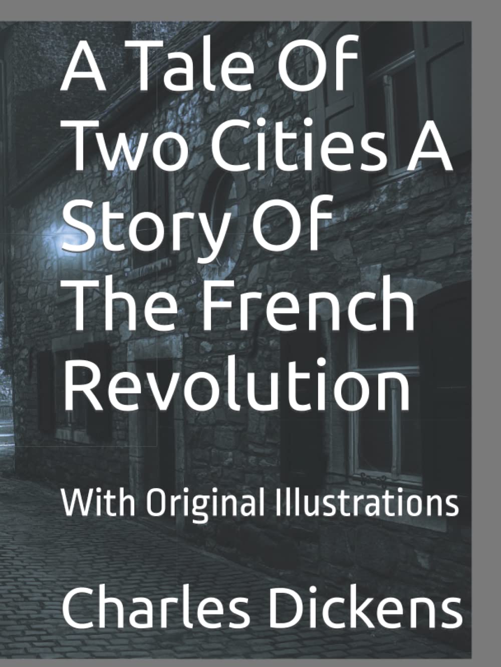 A Tale Of Two Cities A Story Of The French Revolution: With Original ...