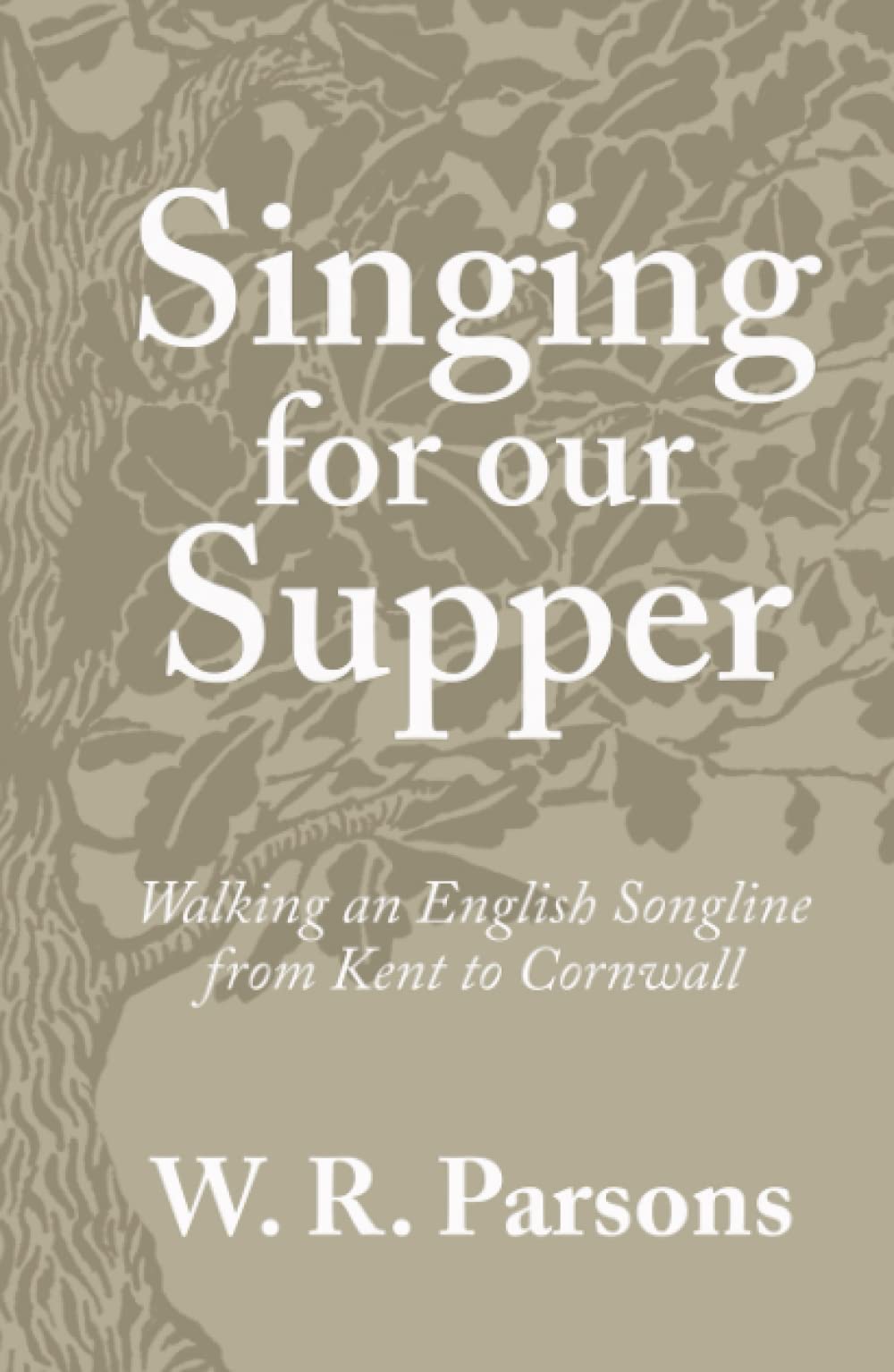 Singing for our Supper: Walking an English songline from Kent to ...