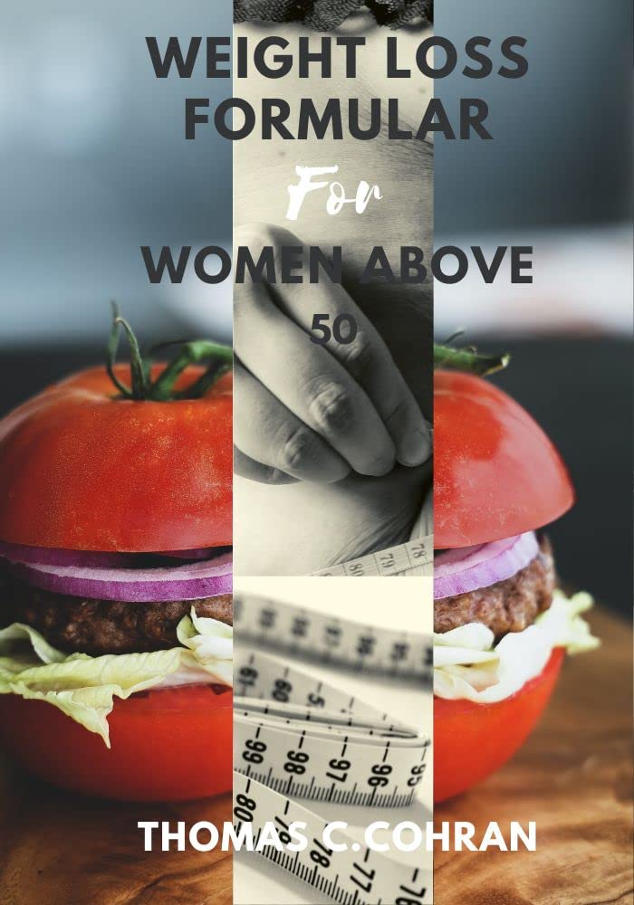 Weight Loss Formula For Women Above 50: Unlock Lasting Weight Loss and ...