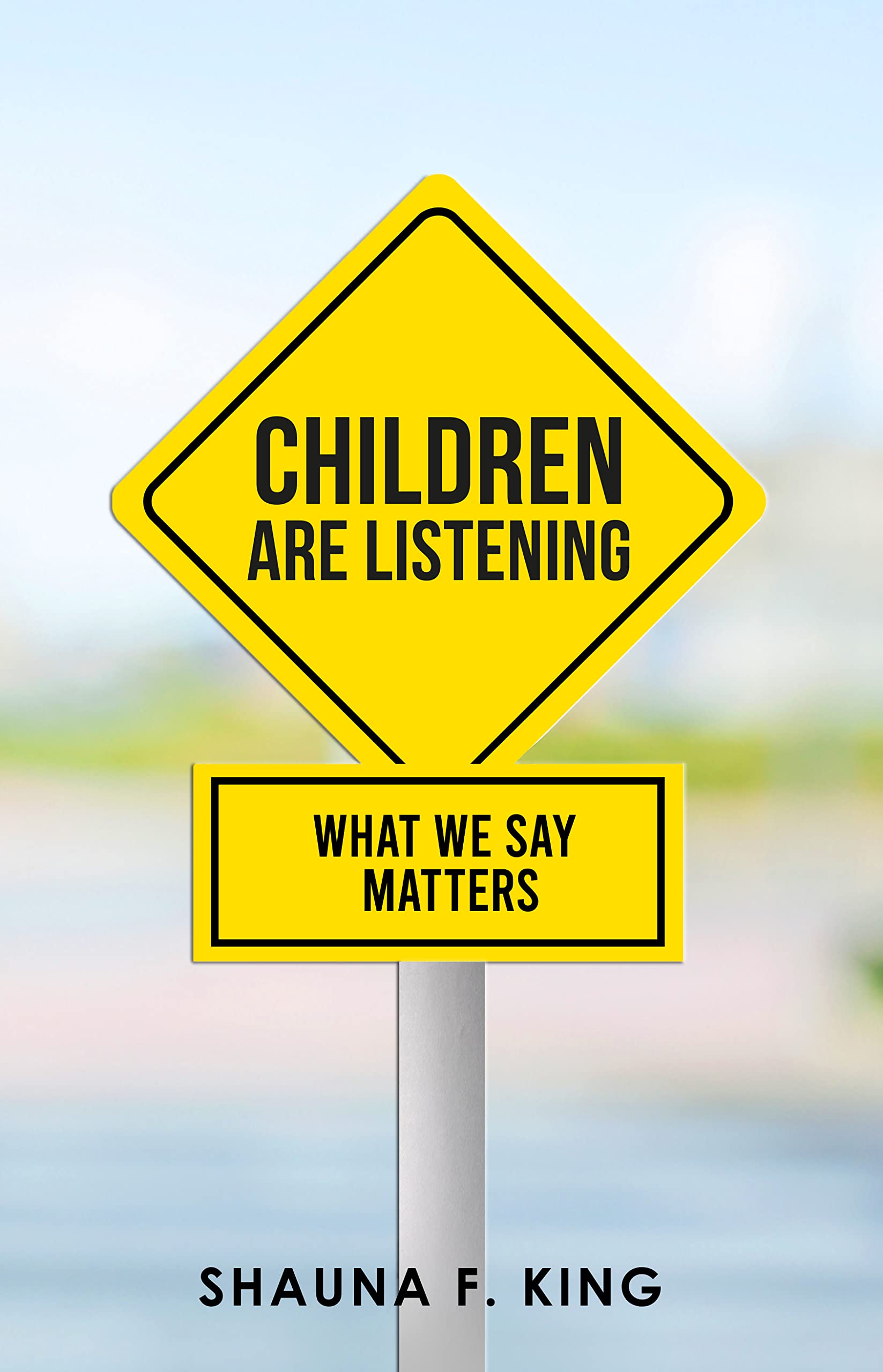 Children Are Listening: What We Say Matters by Shauna King | Goodreads