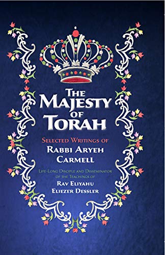 The Majesty of Torah: Selected Writings of Rabbi Aryeh Carmell, Life ...