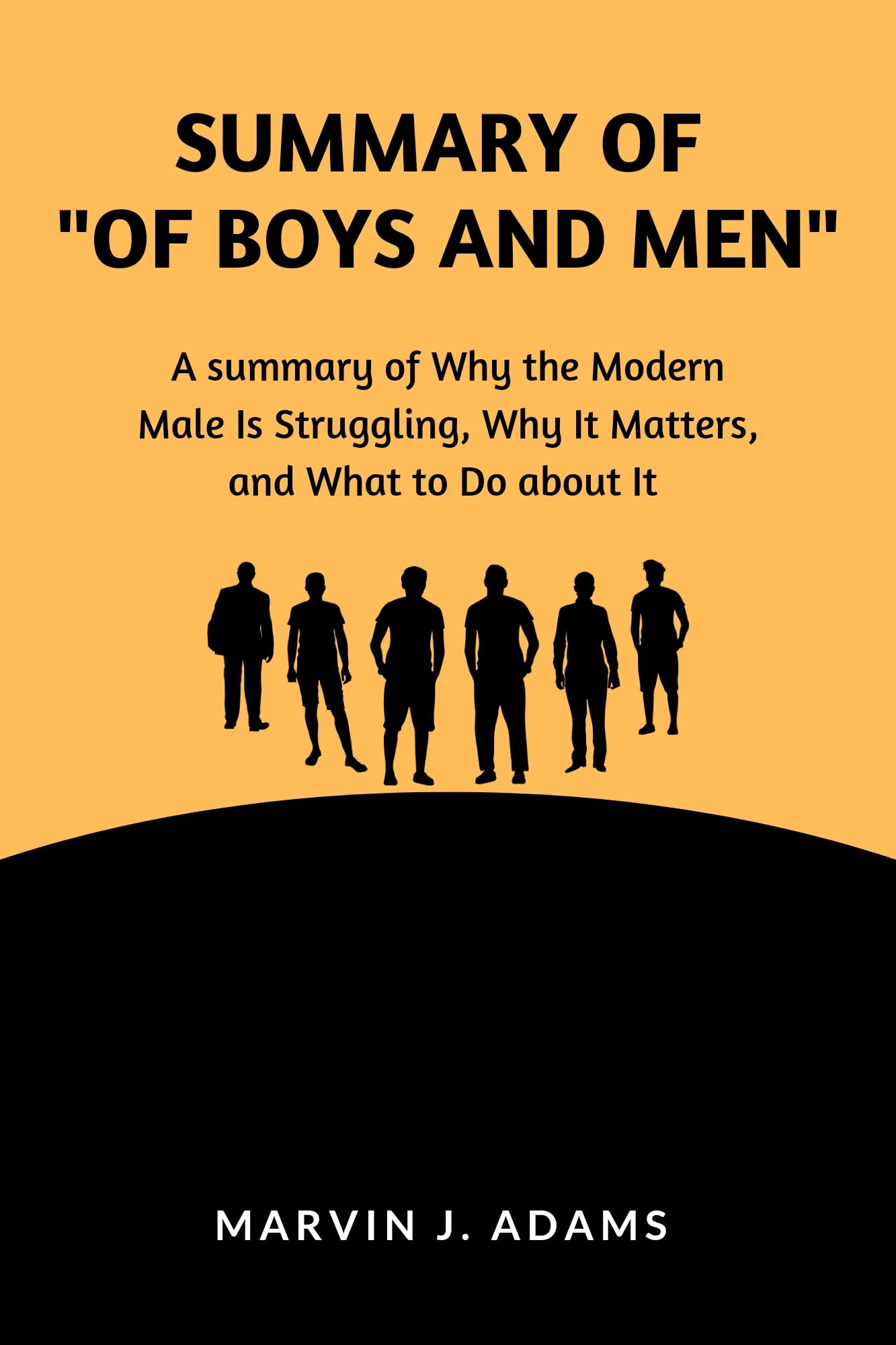 Summary of "Of Boys and Men": A summary of Why the Modern Male Is ...
