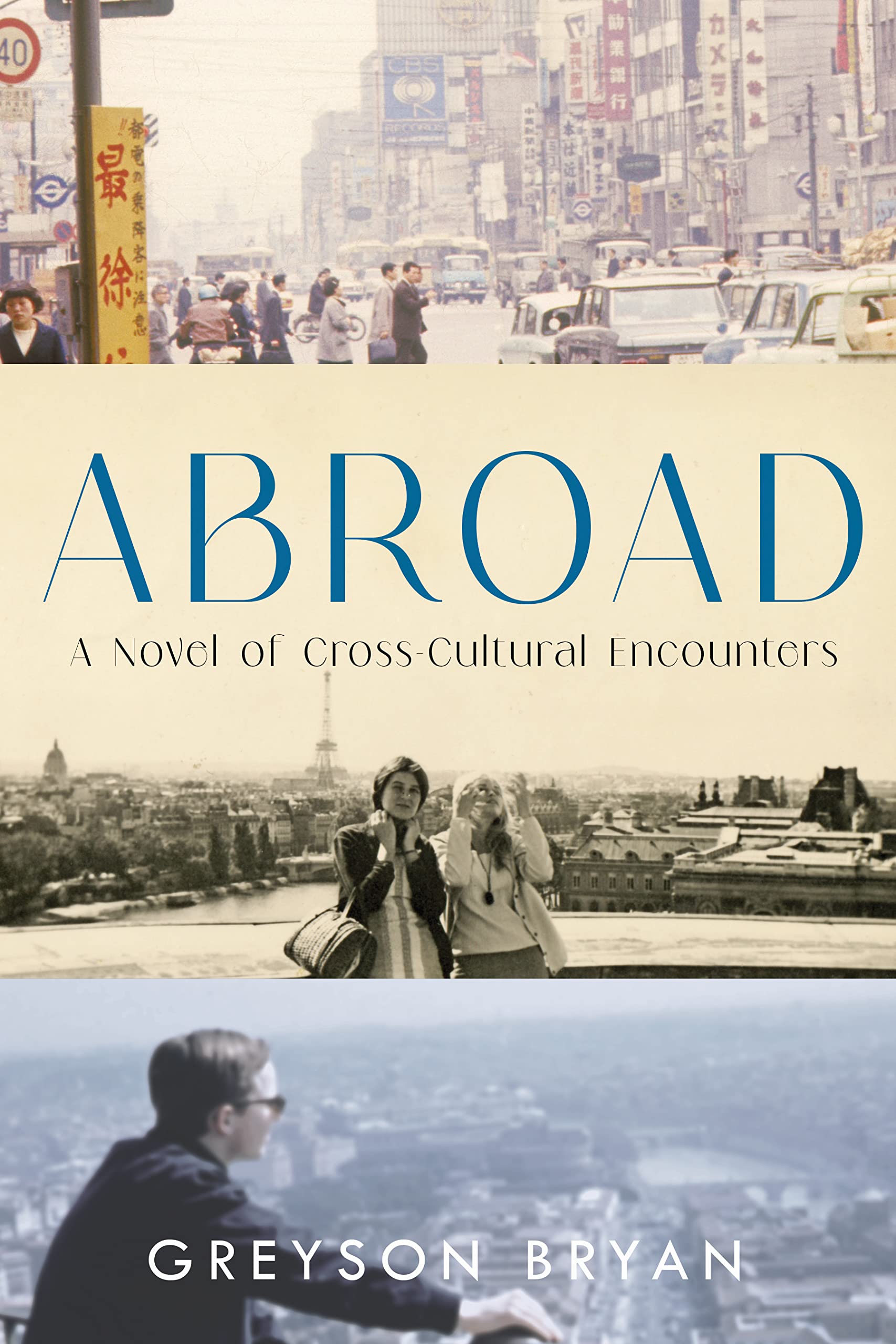 Abroad: A Novel of Cross-Cultural Encounters by Greyson Bryan | Goodreads