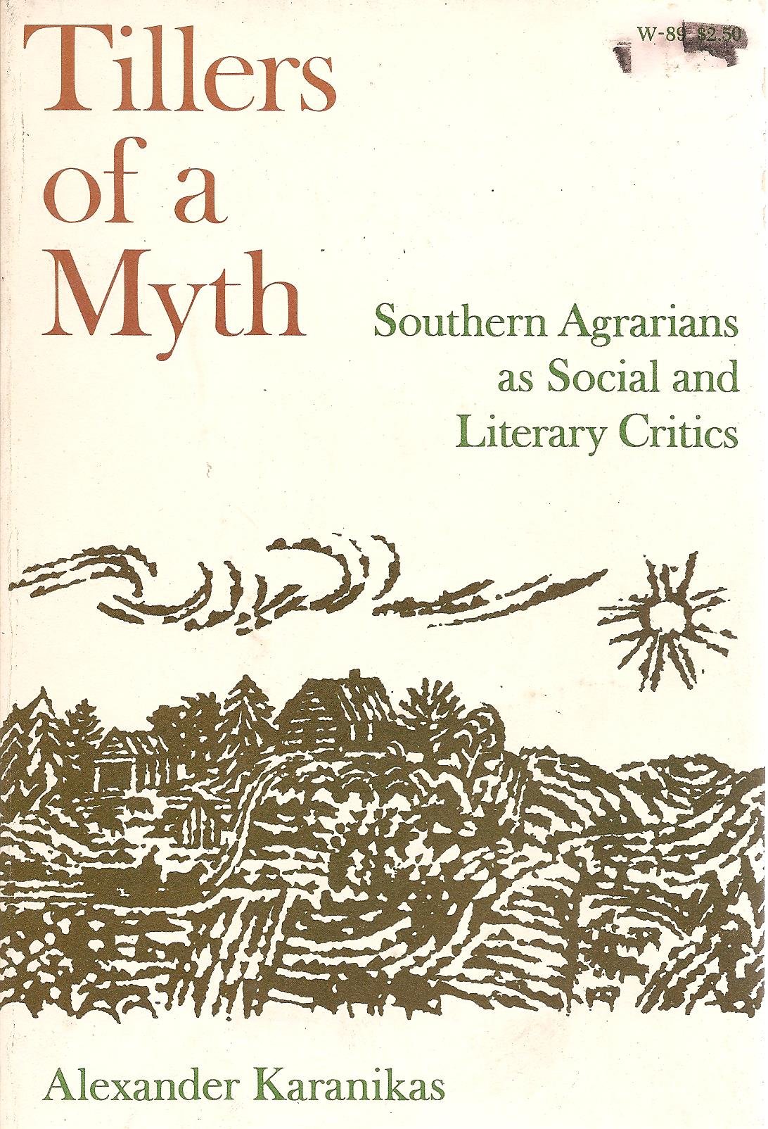 Tillers of a Myth Southern Agrarians As Social and Literary Critics by ...