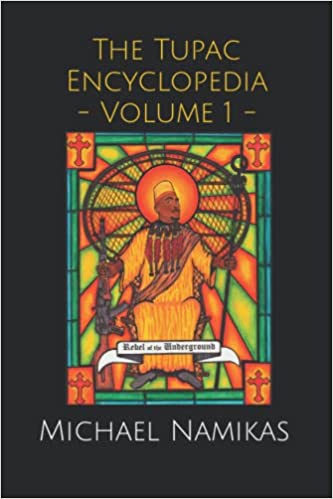 The Tupac Encyclopedia, Volume 1 by Michael A. Namikas | Goodreads