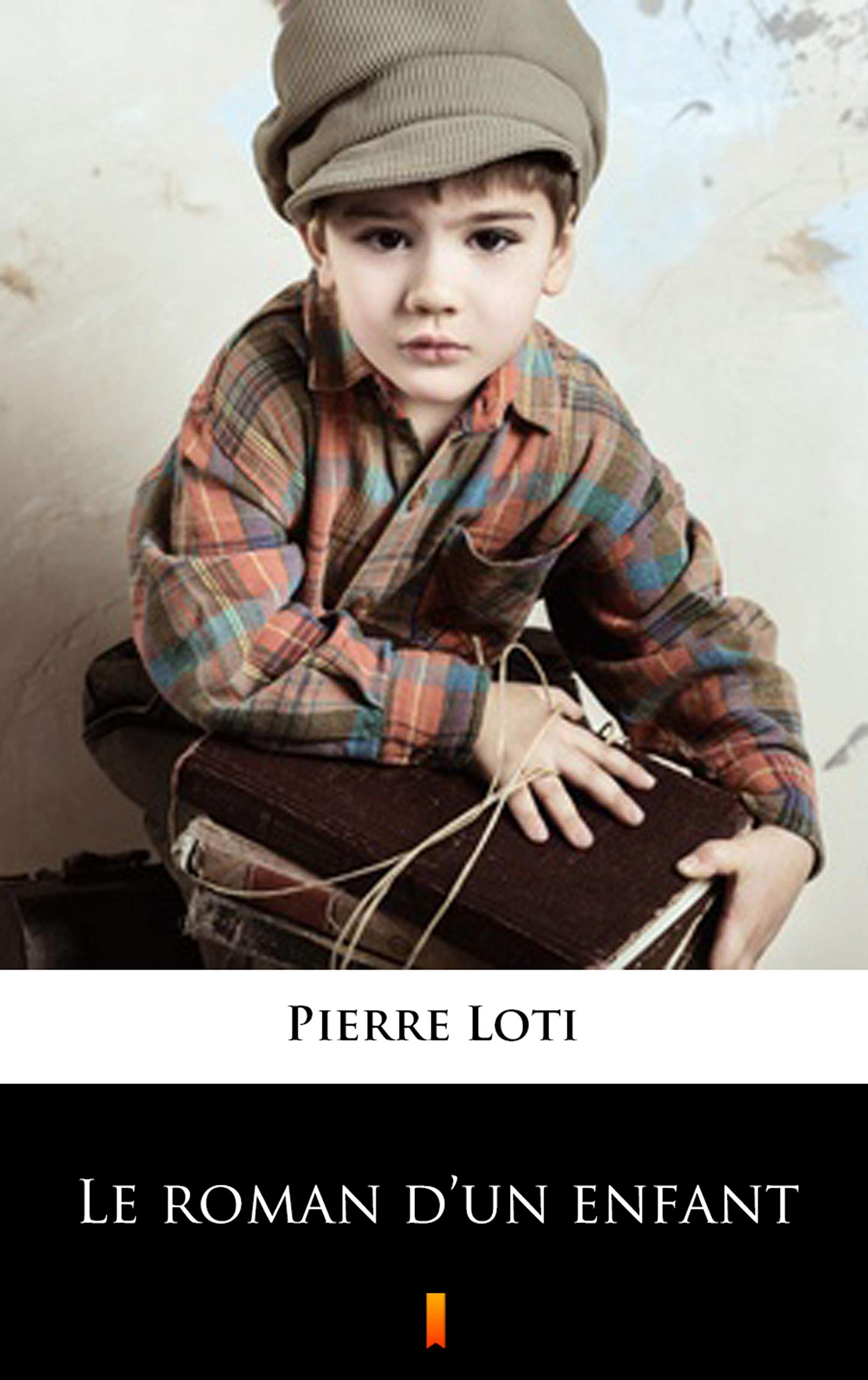 Le roman d'un enfant (French Edition) by Pierre Loti | Goodreads