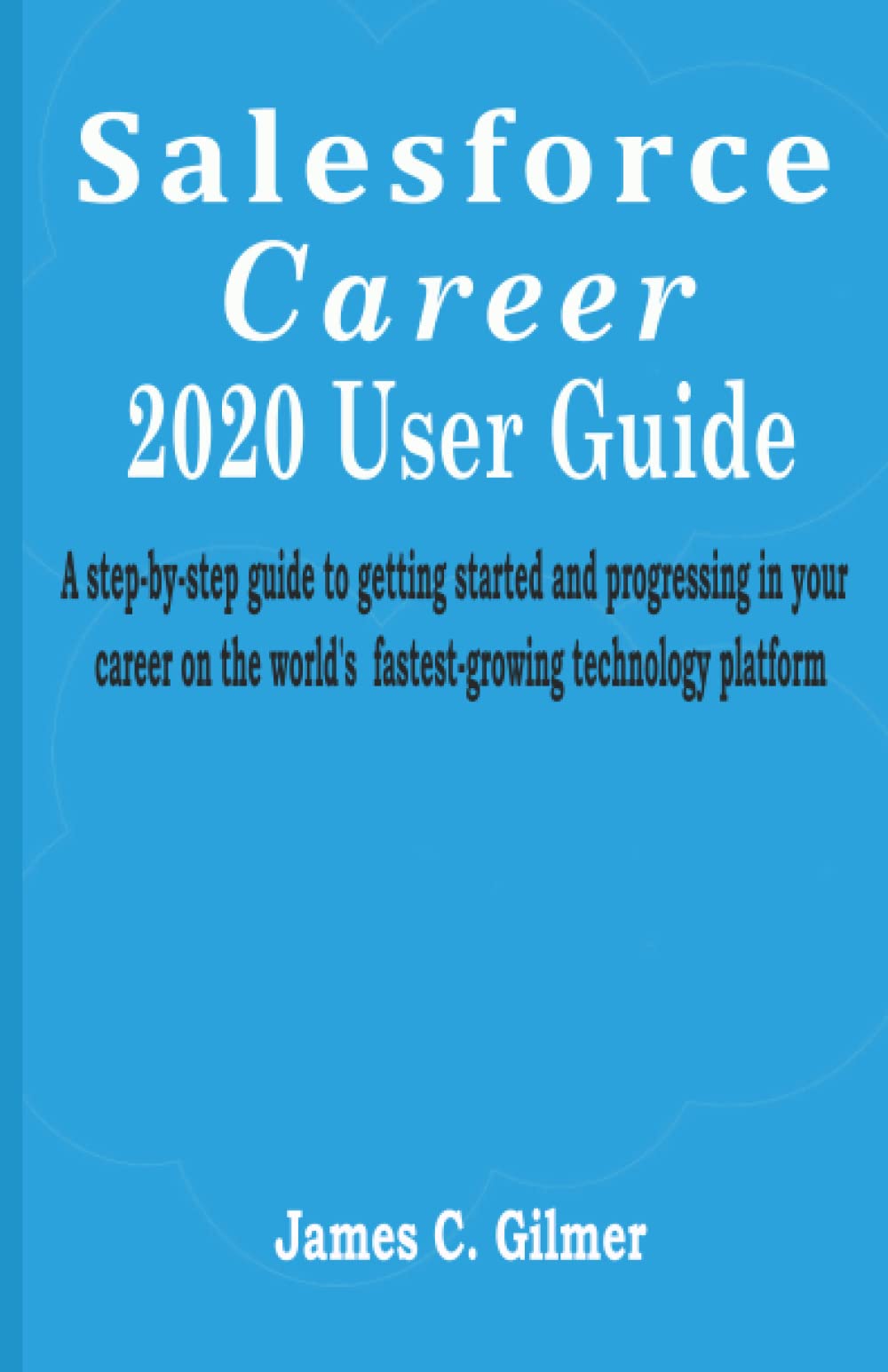 Salesforce Career User guide: A step-by-step guide to getting started ...