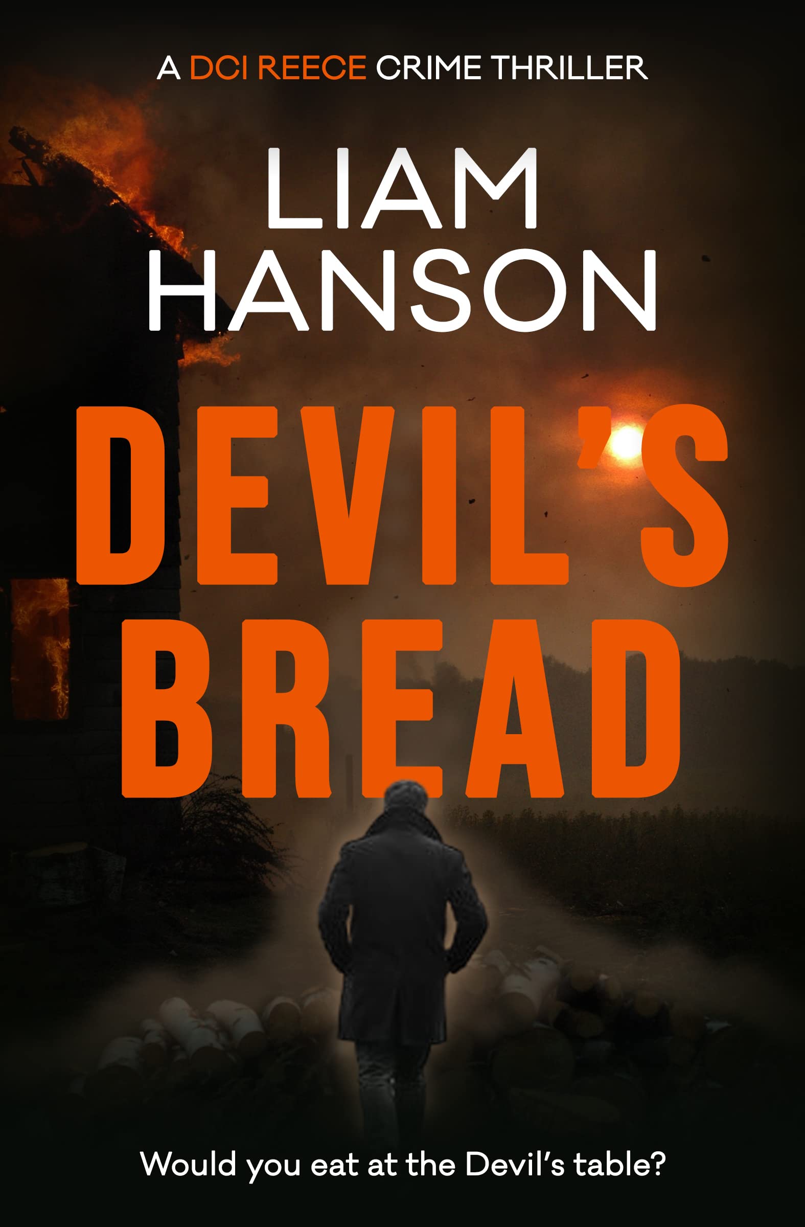DEVIL'S BREAD (A DCI Reece Thriller Book 5) by Liam Hanson | Goodreads