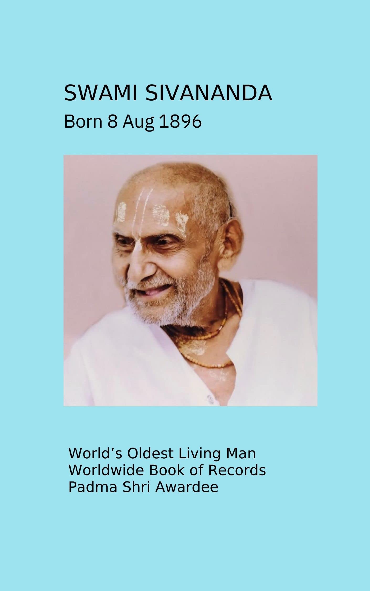 SWAMI SIVANANDA: World's Oldest Living Man by Sarmila Sinha | Goodreads