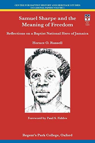 Samuel Sharpe and the Meaning of Freedom: Reflections on a Baptist ...