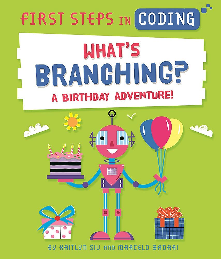 First Steps in Coding: What’s Branching?: A birthday adventure! by ...