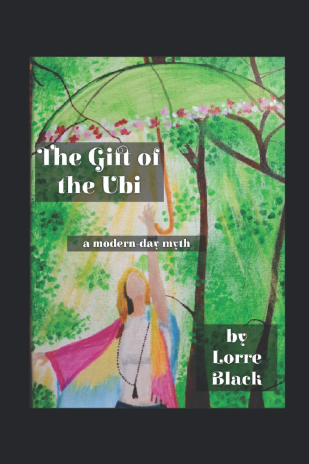 The Gift of the Ubi: a modern-day myth by Lorre Black | Goodreads