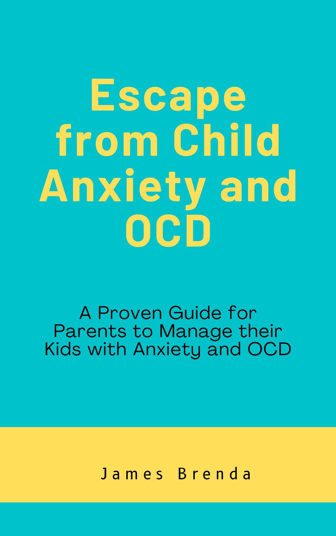 Escape from Child Anxiety and OCD: A Proven Guide for Parents to Manage ...