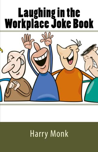Laughing in the Workplace Joke Book by Harry monk | Goodreads