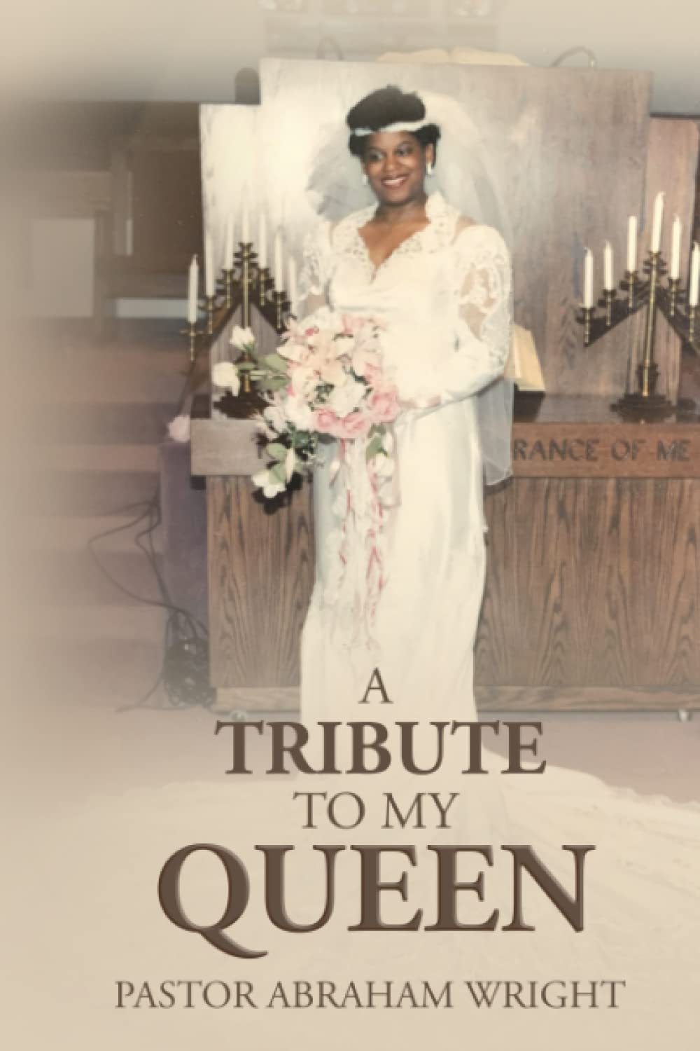 A Tribute To My Queen by Abraham Wright | Goodreads