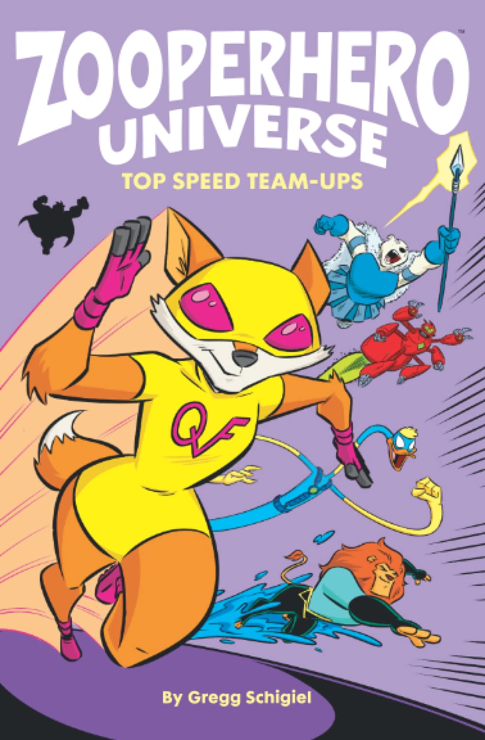 Zooperhero Universe: Top Speed Team-Ups by Gregg Schigiel | Goodreads