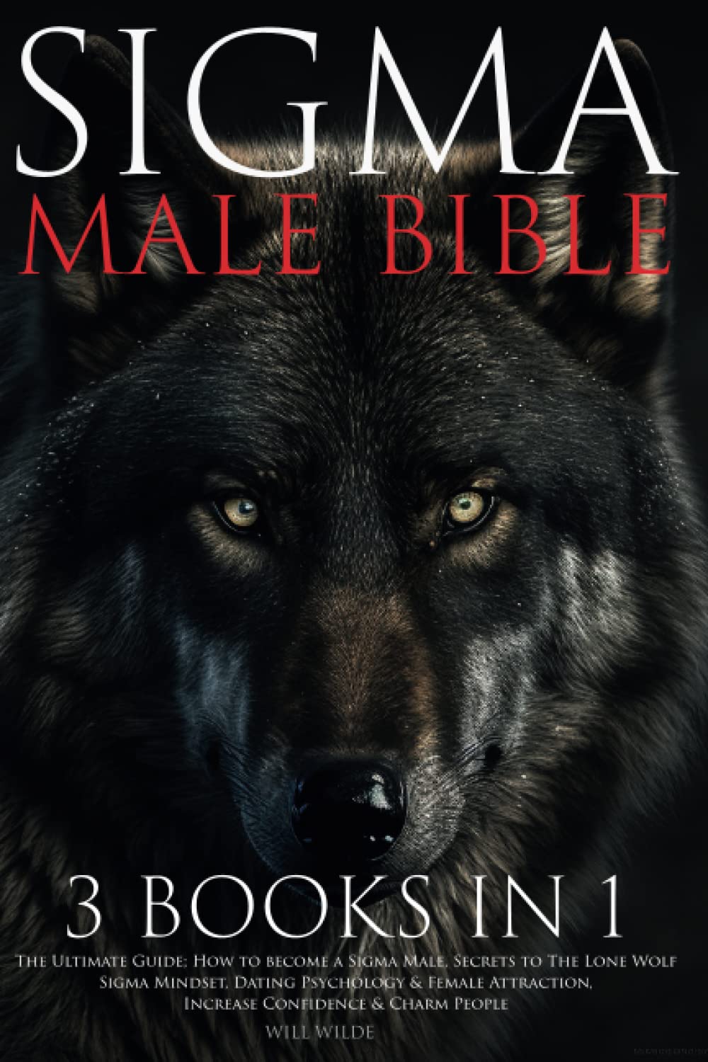 Sigma Male Bible: 3 Books in 1, The Ultimate Guide; How to Become a ...