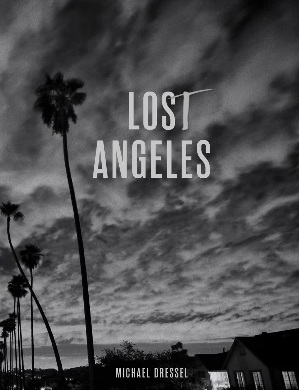Lost Angeles by Michael Dressel | Goodreads