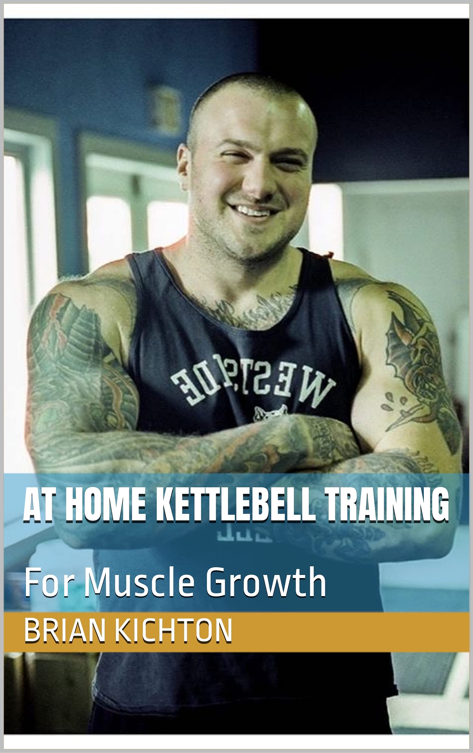 At Home Kettlebell Training : For Muscle Growth by Brian Kichton ...