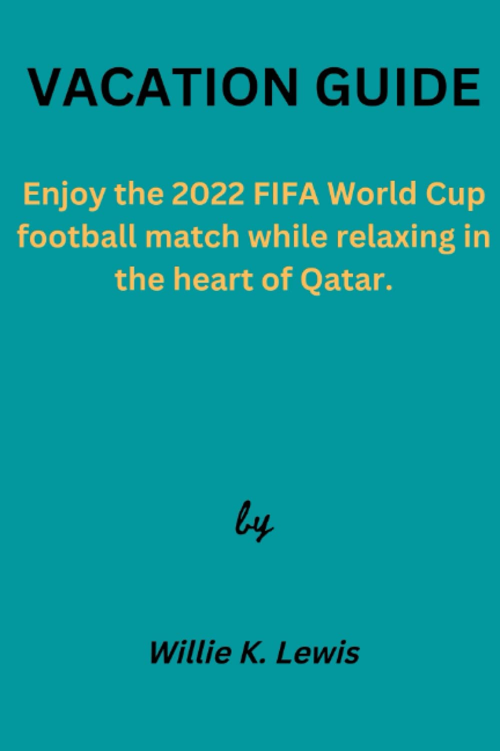 Vacation Guide Enjoy The 2022 FIFA World Cup Football Match While vacation-guide-enjoy-the-2022-fifa-world-cup-football-match-while