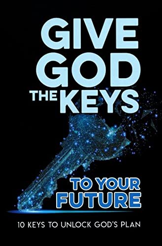 Give God the Keys to Your Future: 10 Keys to Unlock God's Plan by Smith ...