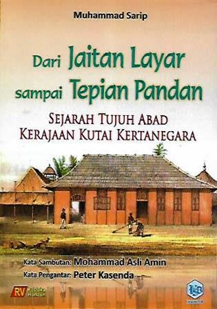 Dari Jaitan Layar sampai Tepian Pandan: Sejarah Tujuh Abad Kerajaan ...