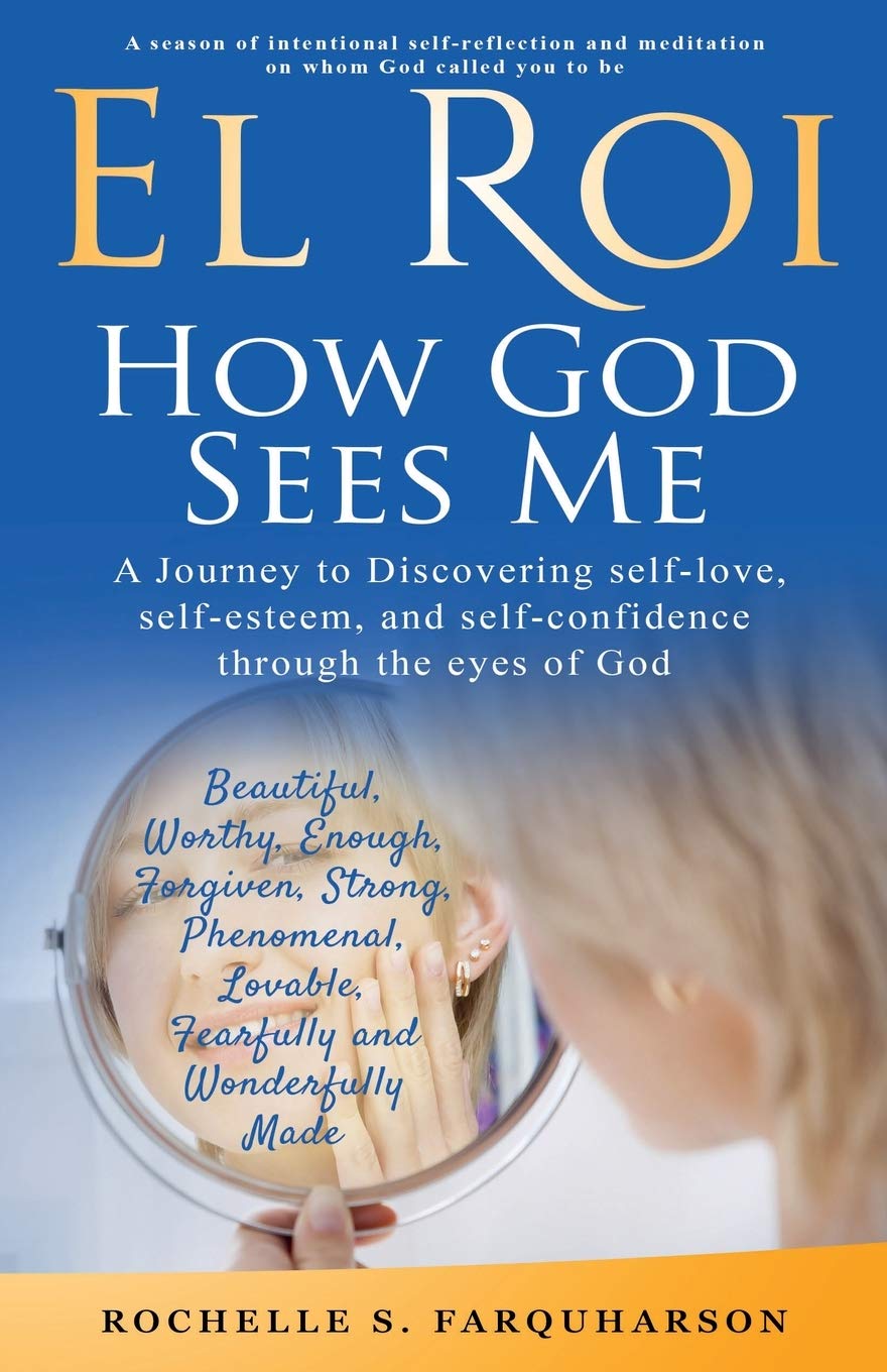 EL ROI HOW GOD SEES ME: A journey to discovering self-love, self-esteem ...